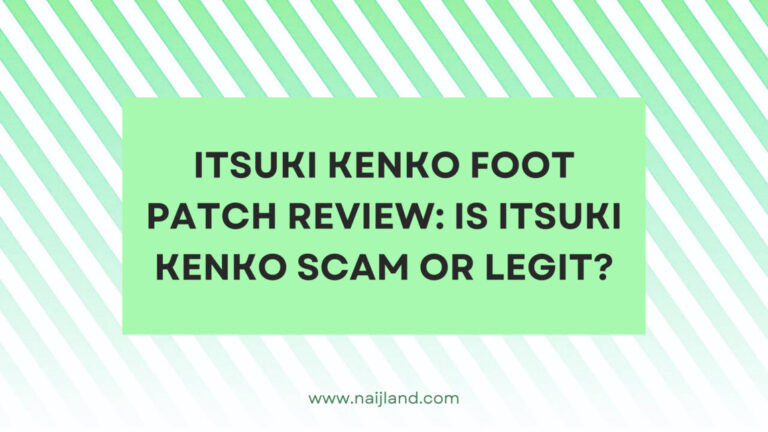 Itsuki Kenko Foot Patch Review: Is Itsuki Kenko Scam or Legit? | NaijLand