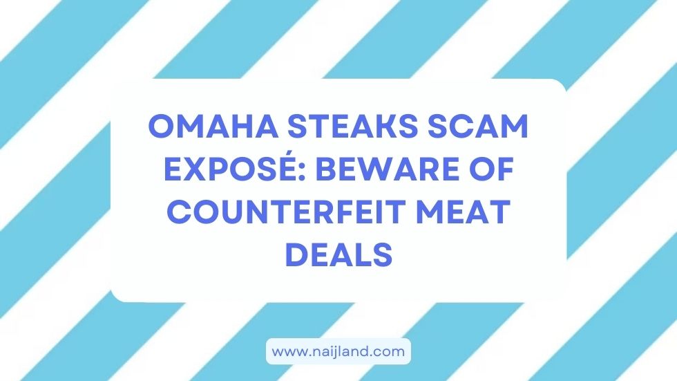 Omaha Steaks Scam Exposé: Beware of Counterfeit Meat Deals